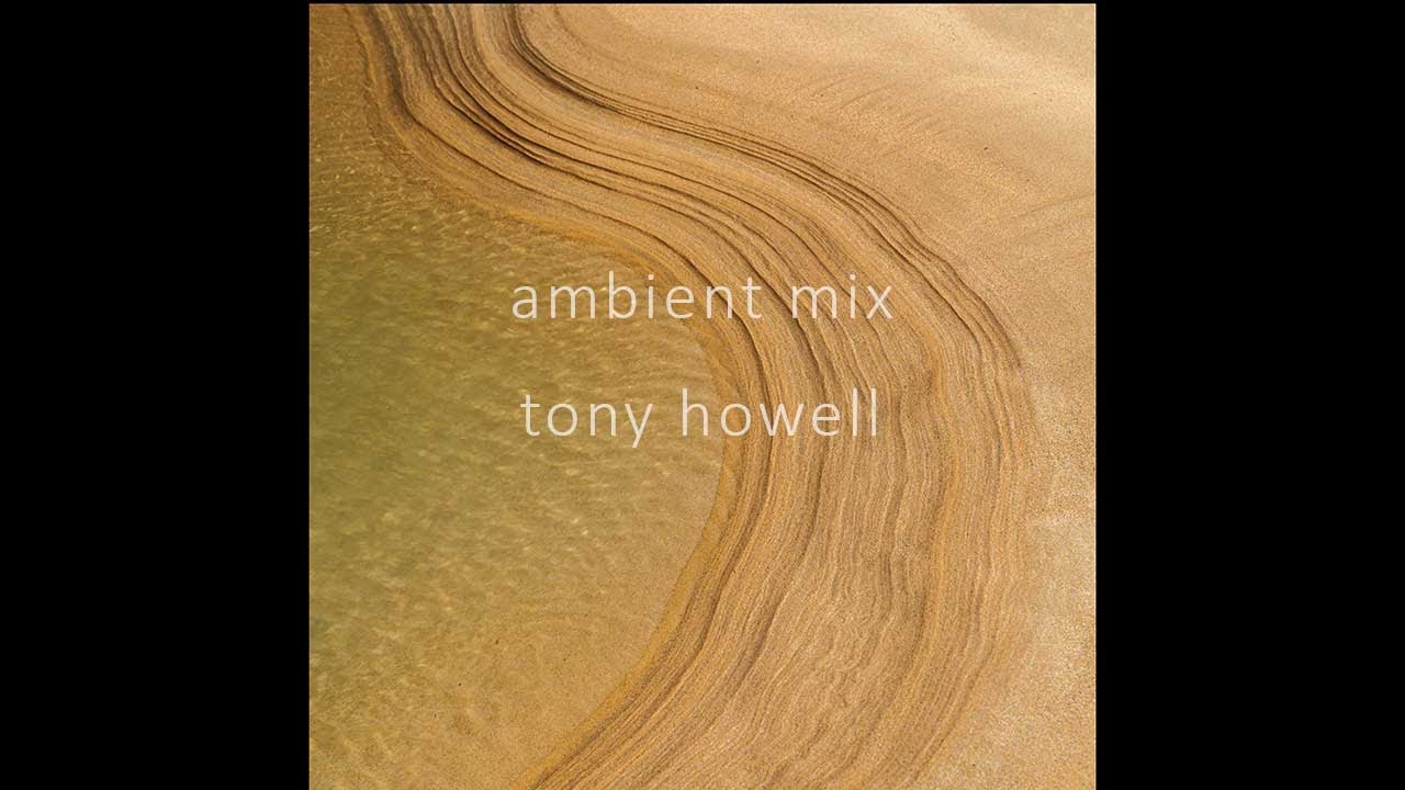 ambient mix - tony howell electronic music - YouTube