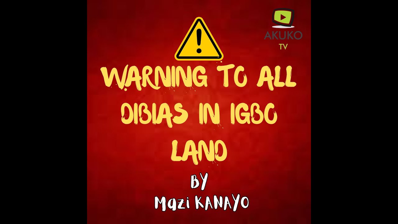 SERIOUS WARNING TO ALL DIBIAS IN IGBO LAND - YouTube
