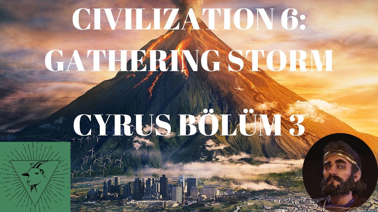 Civilization 6: Gathering Storm - Cyrus - Bölüm 3 - YouTube