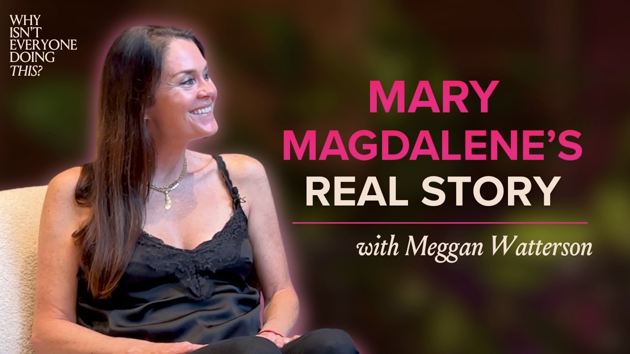 85. Discovering the Truth About Mary Magdalene with Meggan Watterson ...