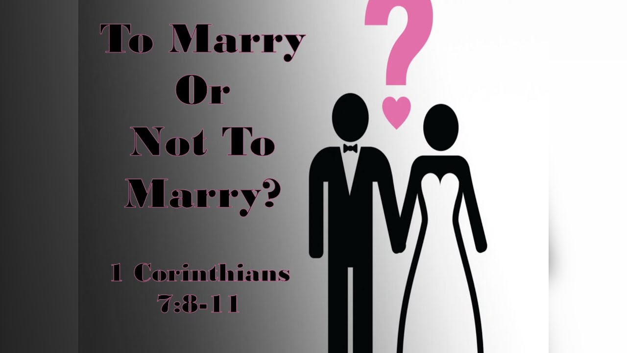 Navigating Beyond Challenges Part 27 To Marry or Not To Marry? – 8/17 ...