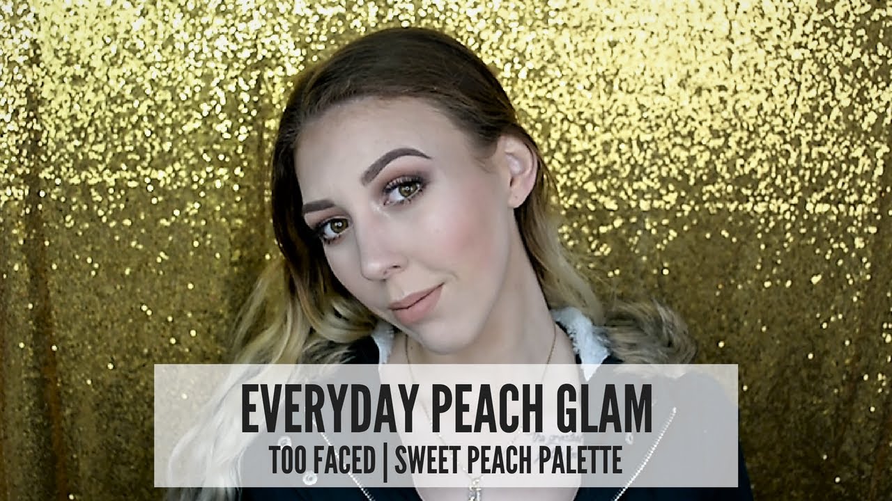 EVERYDAY PEACH GLAM | TOO FACED SWEET PEACH PALETTE - YouTube