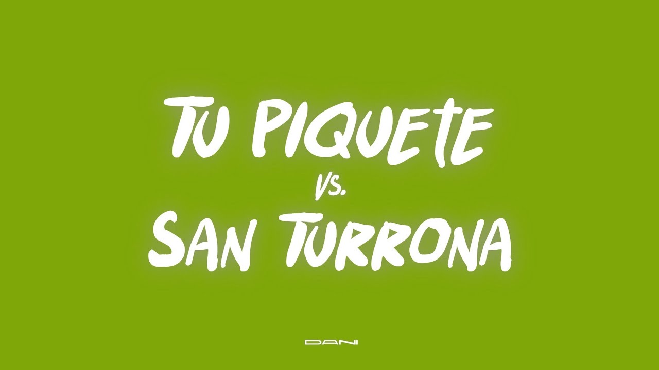 TU PIQUETE VS. SAN TURRONA - DANI CARCAMO - YouTube
