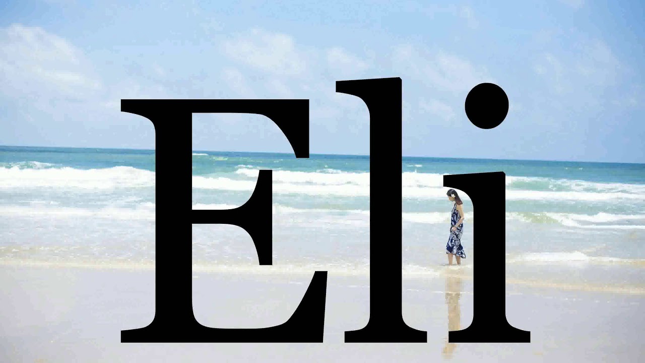 How To Pronounce Eli🌈🌈🌈🌈🌈🌈Pronunciation Of Eli - YouTube