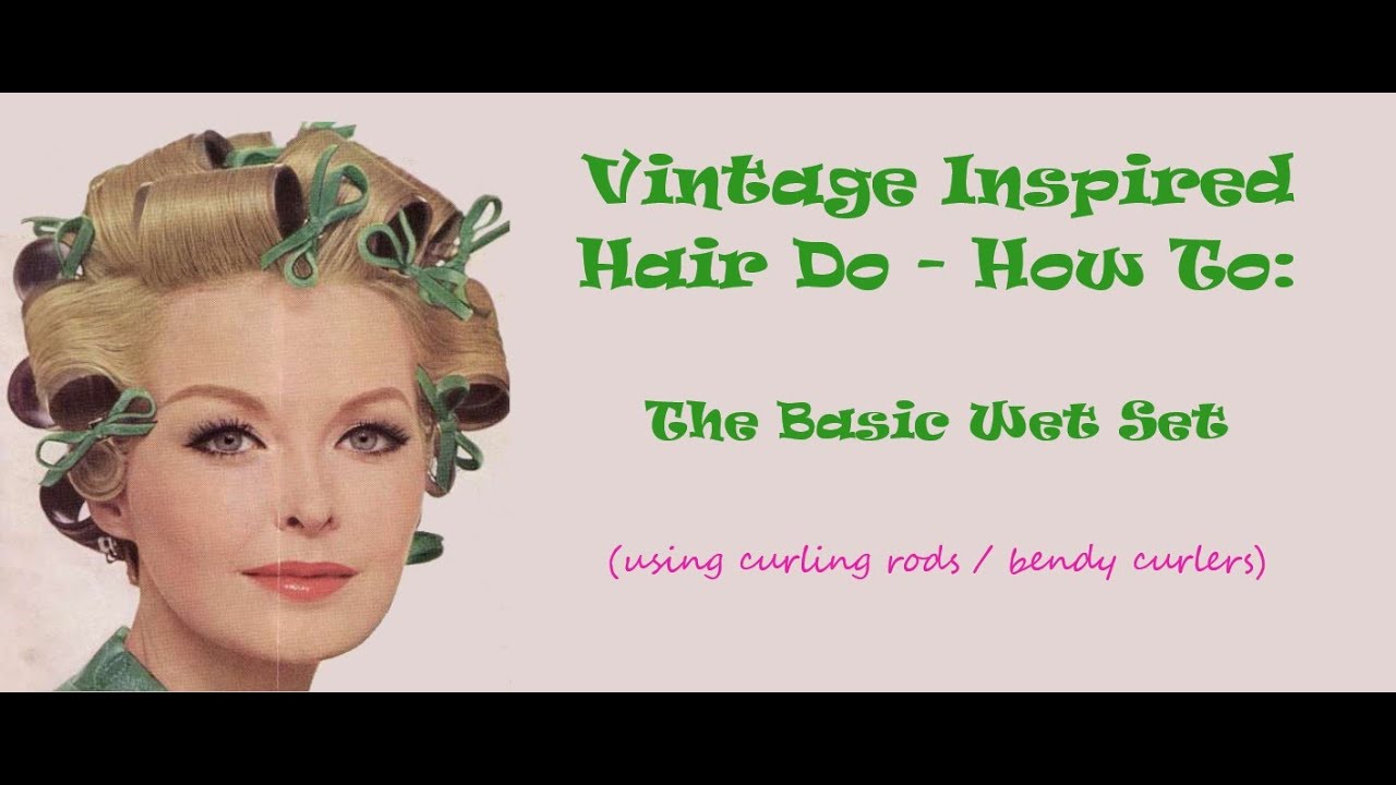 Vintage Inspired Hair Do - How To: The Wet Set Using Rod or Bendy ...