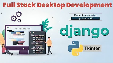 Full Stack Desktop App Development | Tkinter with Django - YouTube