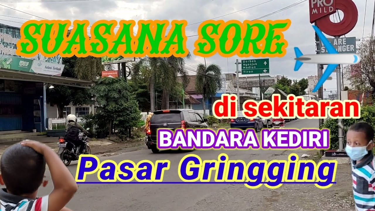 PASAR GRINGGING || suasana sore jalan raya dekat bandara kediri ...