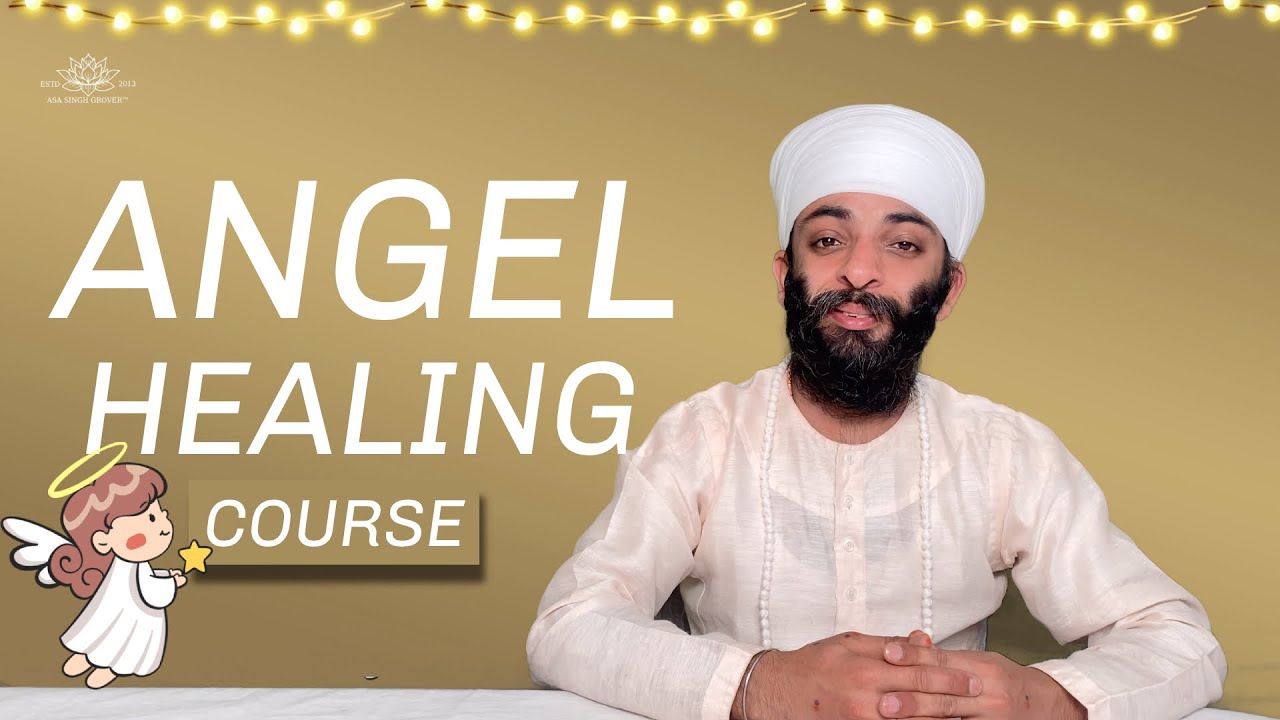 Angel Therapy and Healing | Angel Healing Course | Asa Singh Grover ...