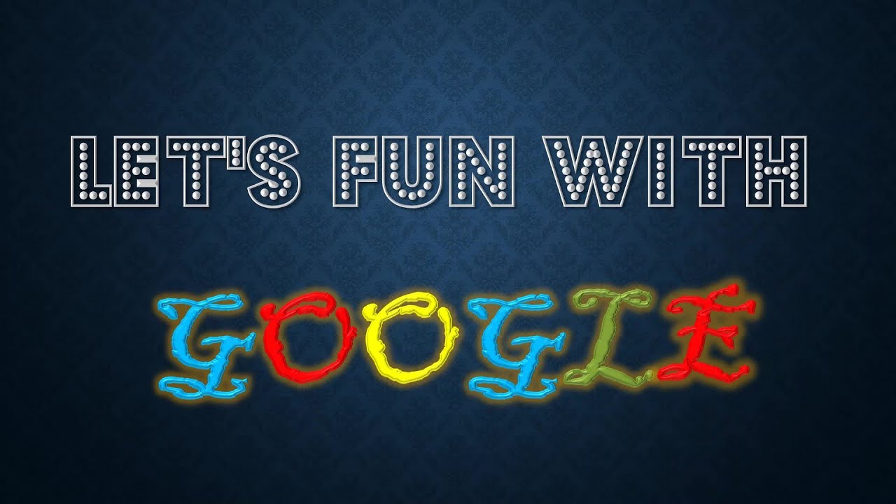 FUN WITH GOOGLE PART 2 - YouTube