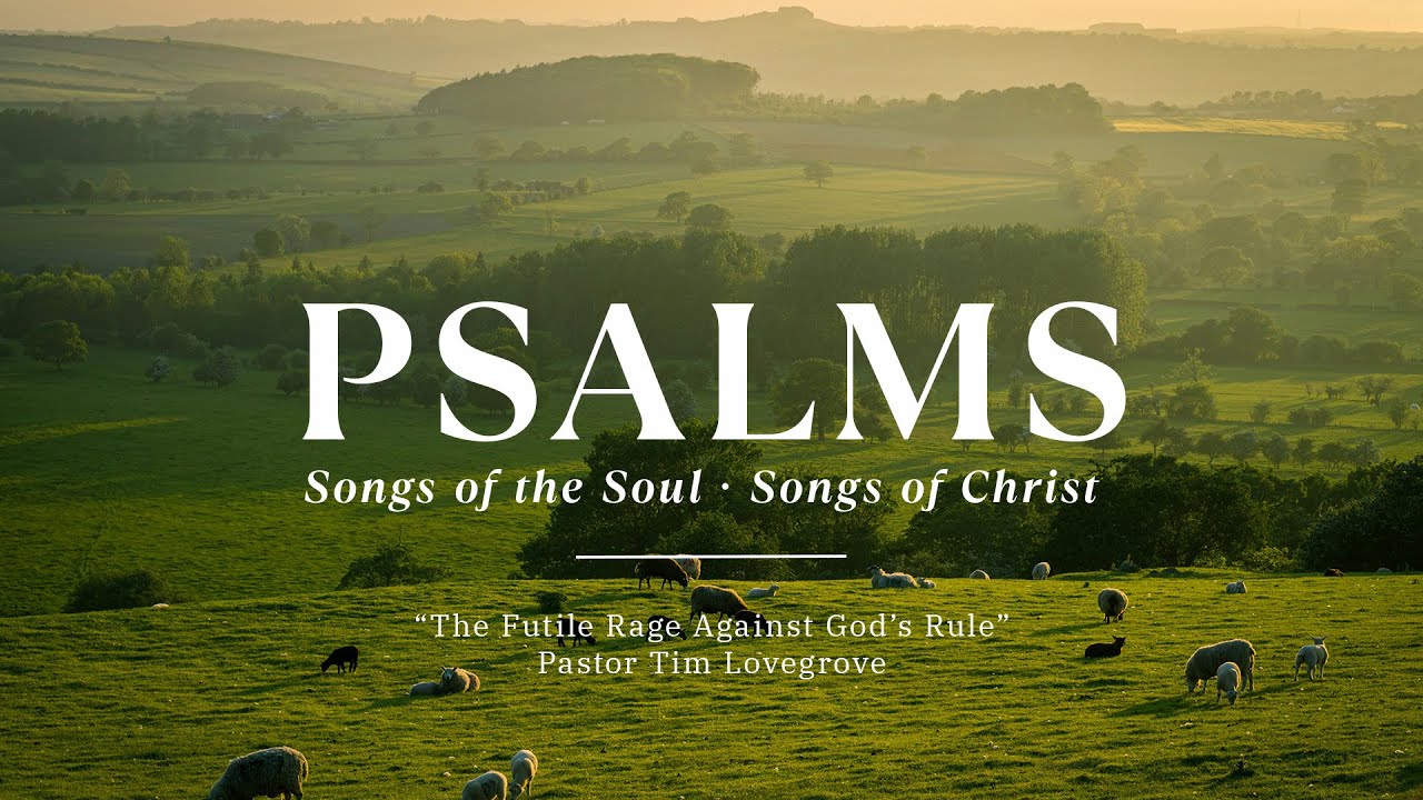 The Futile Rage Against God's Rule, Part 1 - Psalm 2 - February 9 - YouTube