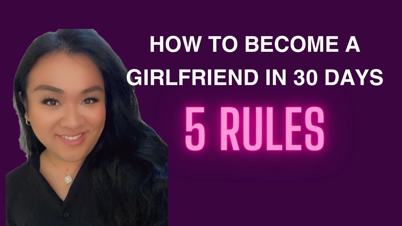 5 Rules to Become a Girlfriend in 30 Days: Ultimate Guide to Finding ...
