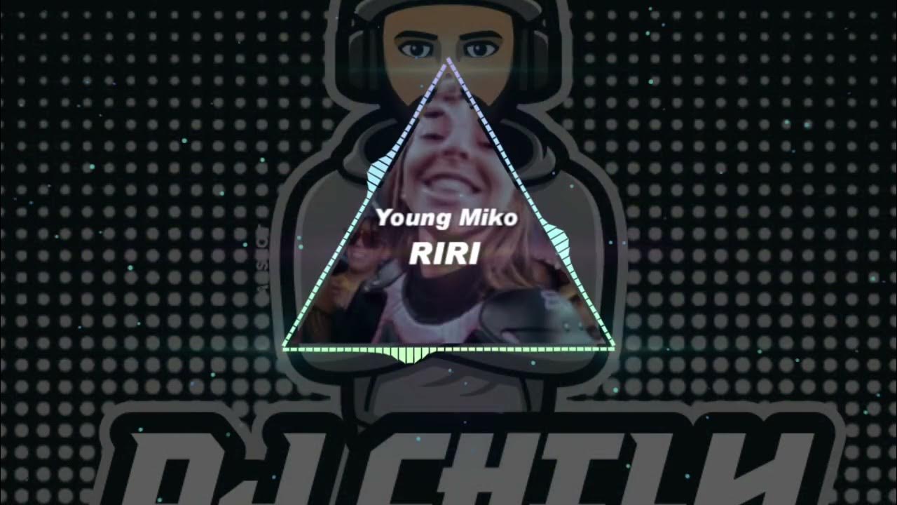 RIRI REMIX DJ CHILY LT3 - Young Miko - YouTube