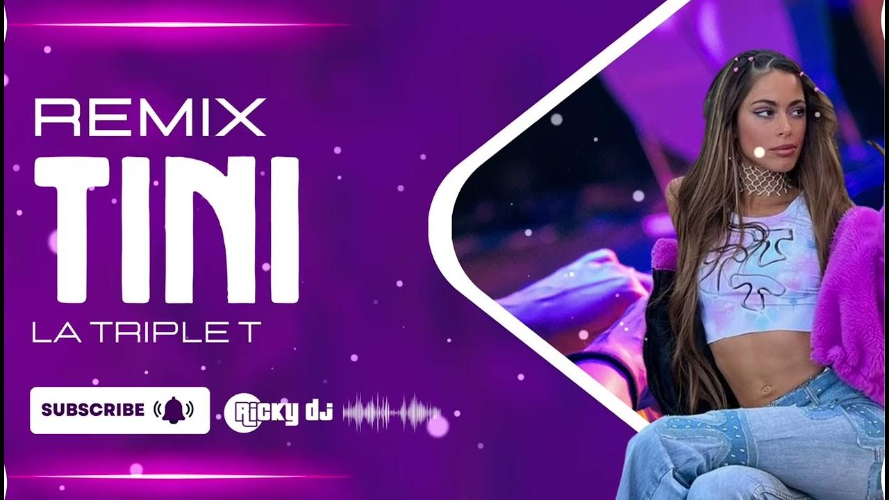 REMIX TINI- la triple t 2023// RICKY DJ LA PAZ BOLIVIA - YouTube