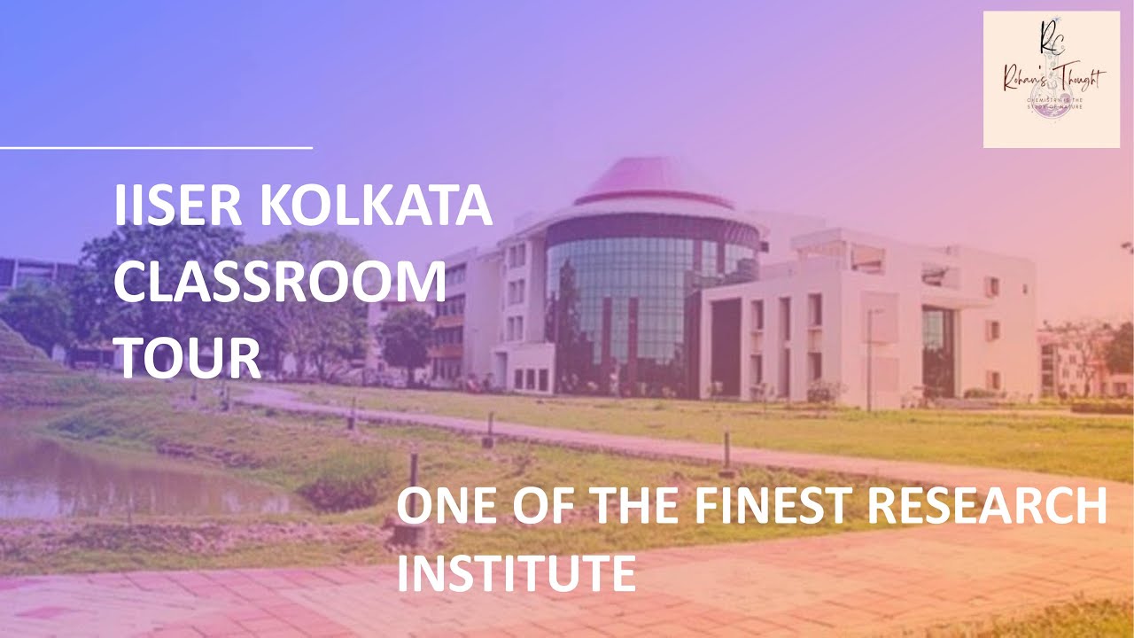 IISER KOLKATA Campus tour / View/ Buildings /Classroom/Auditorium ...