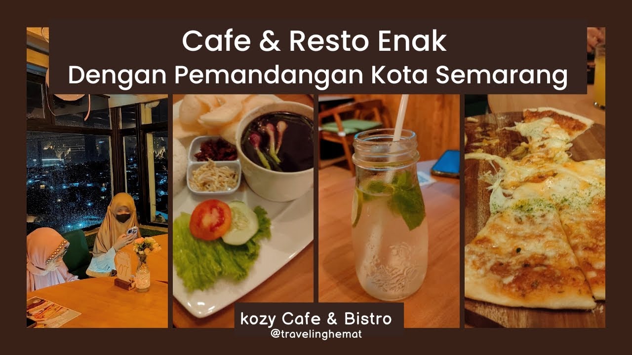 Kozy Cafe Dan Bistro - Resto Dengan Pemandangan Kota Semarang - YouTube