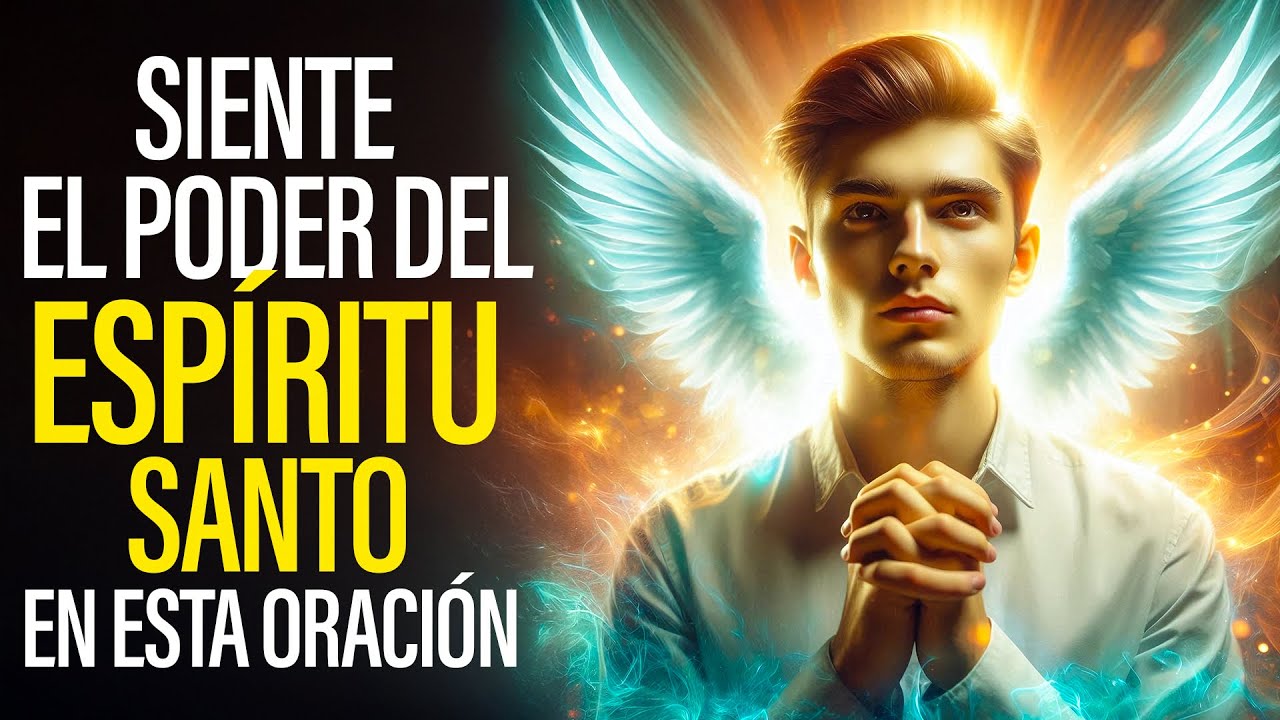 ¡El poder del Espíritu Santo se manifiesta fuertemente en esta oración ...