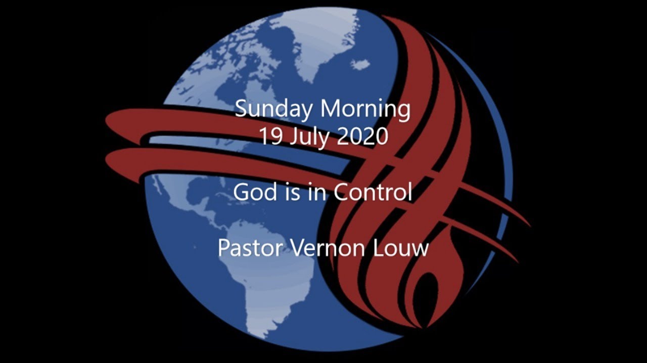 God is in Control | Sunday 19 July 2020 | 10:00 AM | Pastor Vernon Louw ...