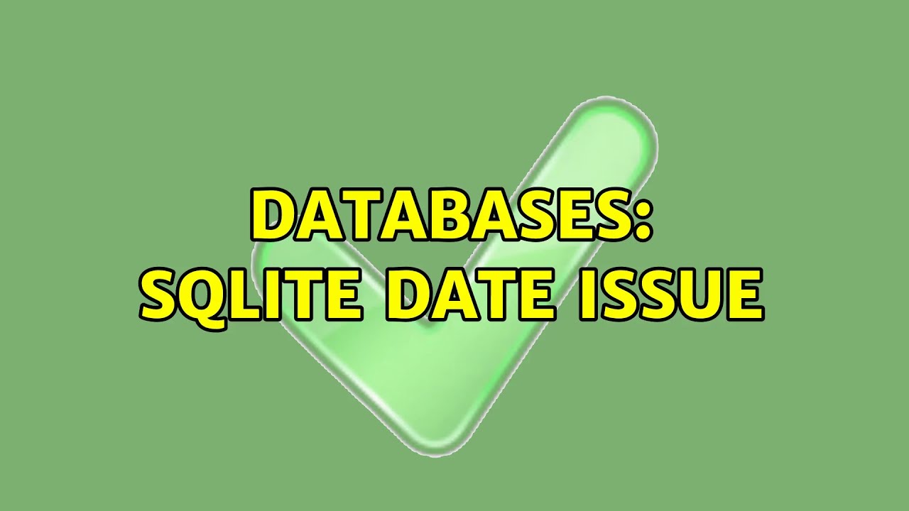 Databases Sqlite Date Issue 2 Solutions YouTube databases-sqlite-date-issue-2-solutions-youtube