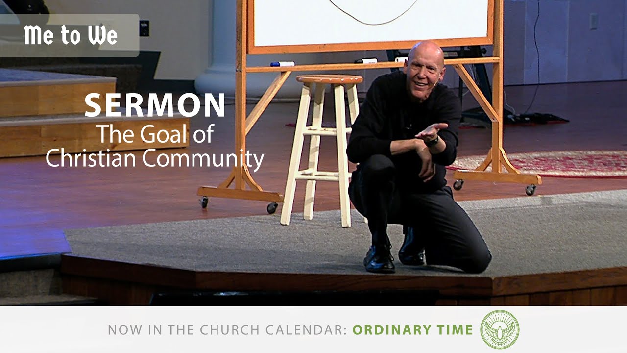 Sermon | The Goal of Christian Community | Me to We | Week 4 | 9.20.20 ...