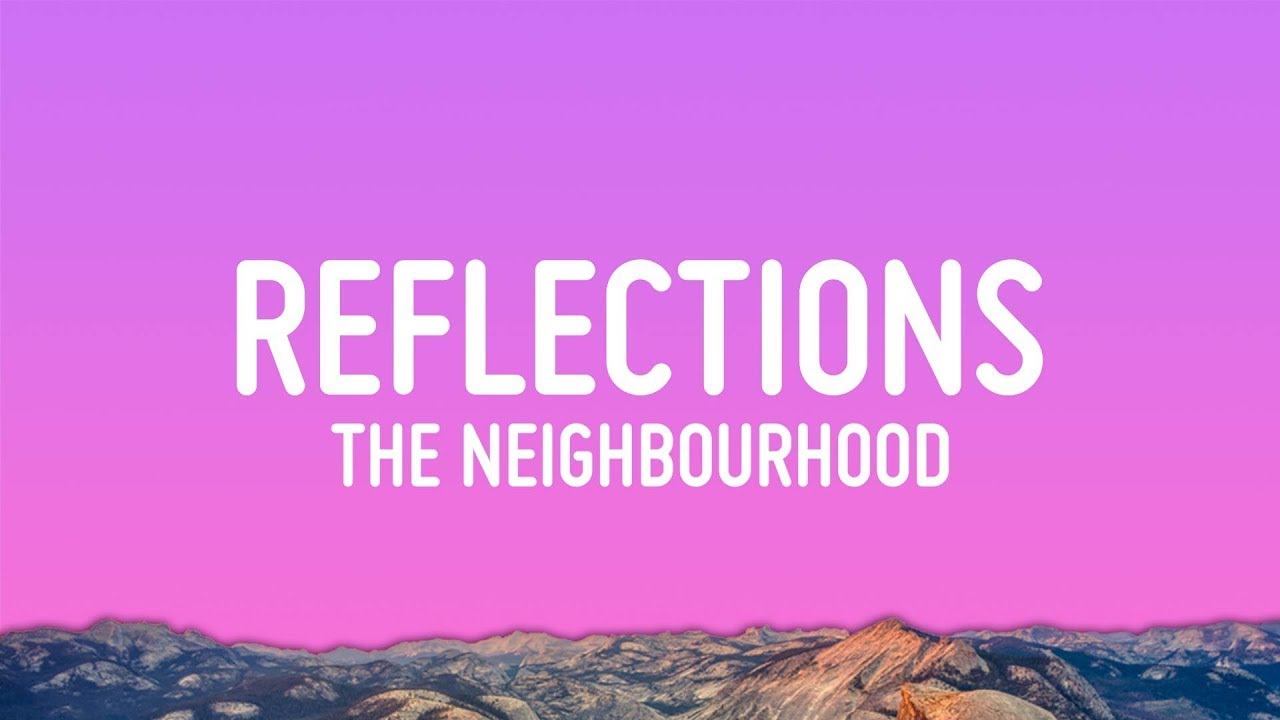 1 Hour | The Neighbourhood - Reflections (Lyrics) - Lyrics Zone - YouTube