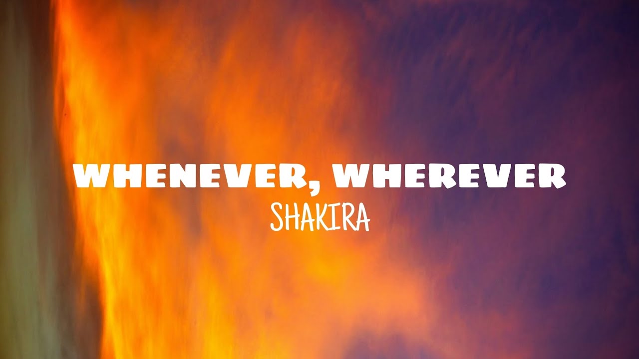 Whenever, Wherever - Shakira (lyrics) - YouTube