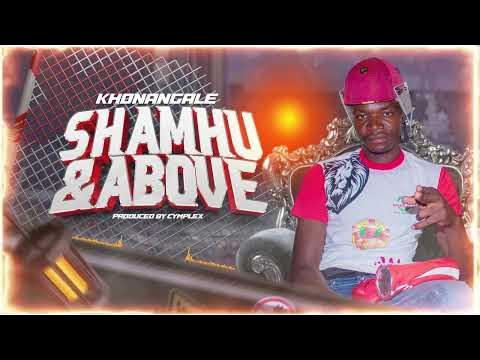 Khonangale - Shamhu & Above ( Mbida D & Libho Reply ) Prod By Cymplex Music - YouTube