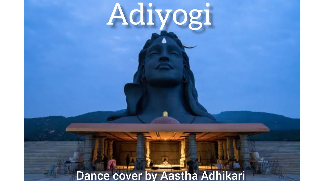 Adiyogi by Kailash Kher | classical dance cover | Aastha Adhikari | - YouTube