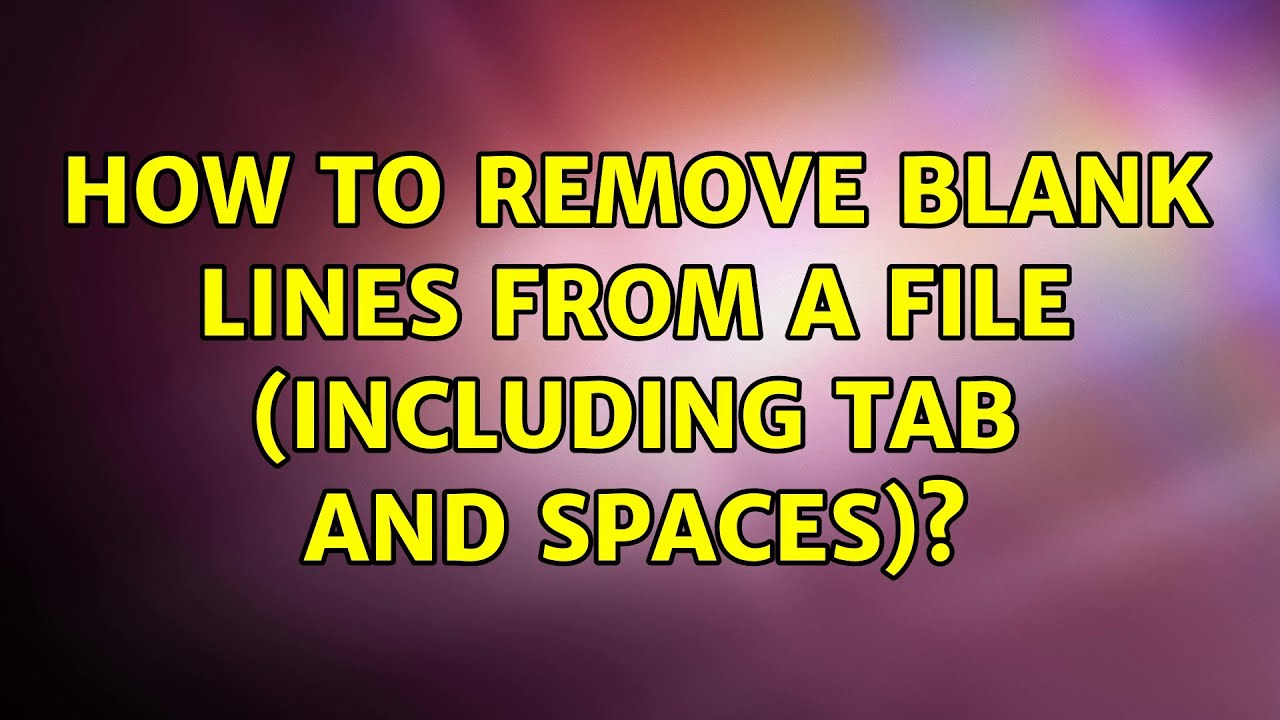 Solved How To Remove Empty blank Lines From A File In 9to5Answer Solved How To Remove Empty blank Lines From A File In 9to5Answer
