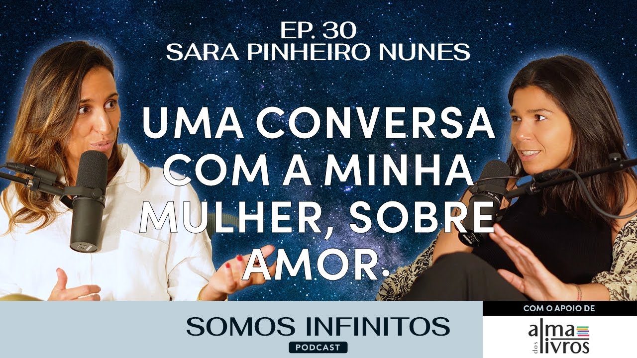 EP30 - Sara Nunes - Uma conversa com a minha mulher, sobre amor. - YouTube