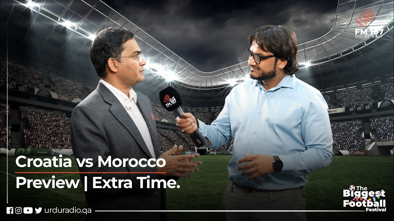 Extra Time - Match Preview | Croatia vs Morocco | RJ Ved & Mohammad ...