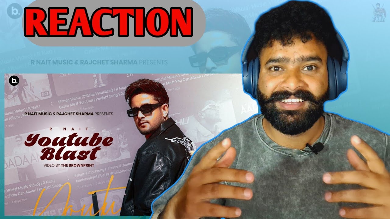Reaction on Youtube Blast (Official Video) R Nait | Catch Me If You Can | Majha Reaction - YouTube