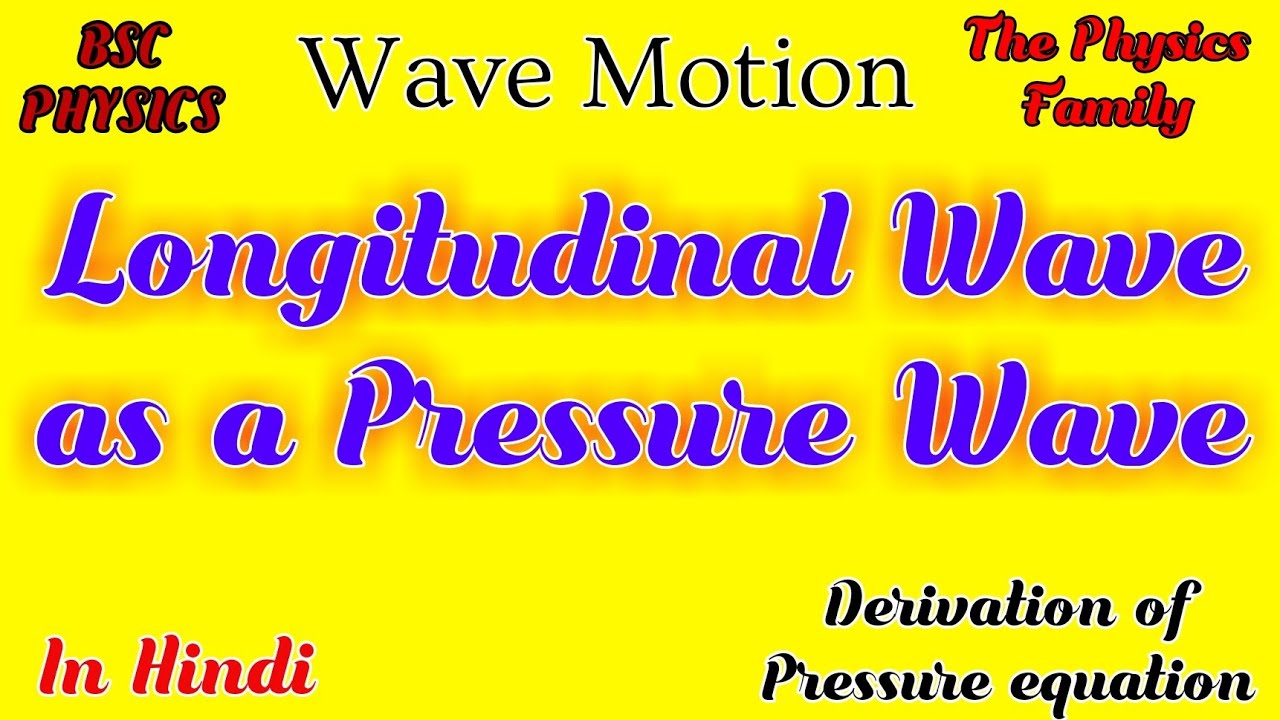 Longitudinal Wave as a Pressure Wave // Wave Motion // The Physics ...