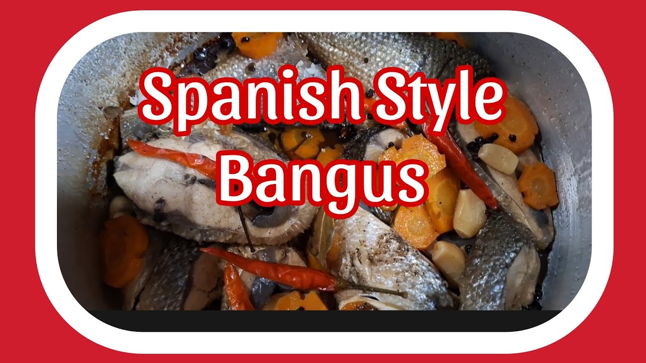 PINAS VLOG:SPANISH SYTLE BANGUS....#yummy #spanishstyle #bangus - YouTube