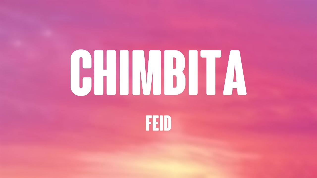 CHIMBITA - Feid (Lyrics Video) 💕 - YouTube