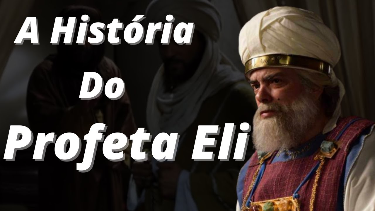 A História Do Profeta Eli / Sua Omissão / E O Pecado De Seus Filhos ...