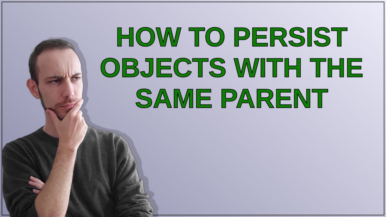 How to persist Objects with the same parent - YouTube