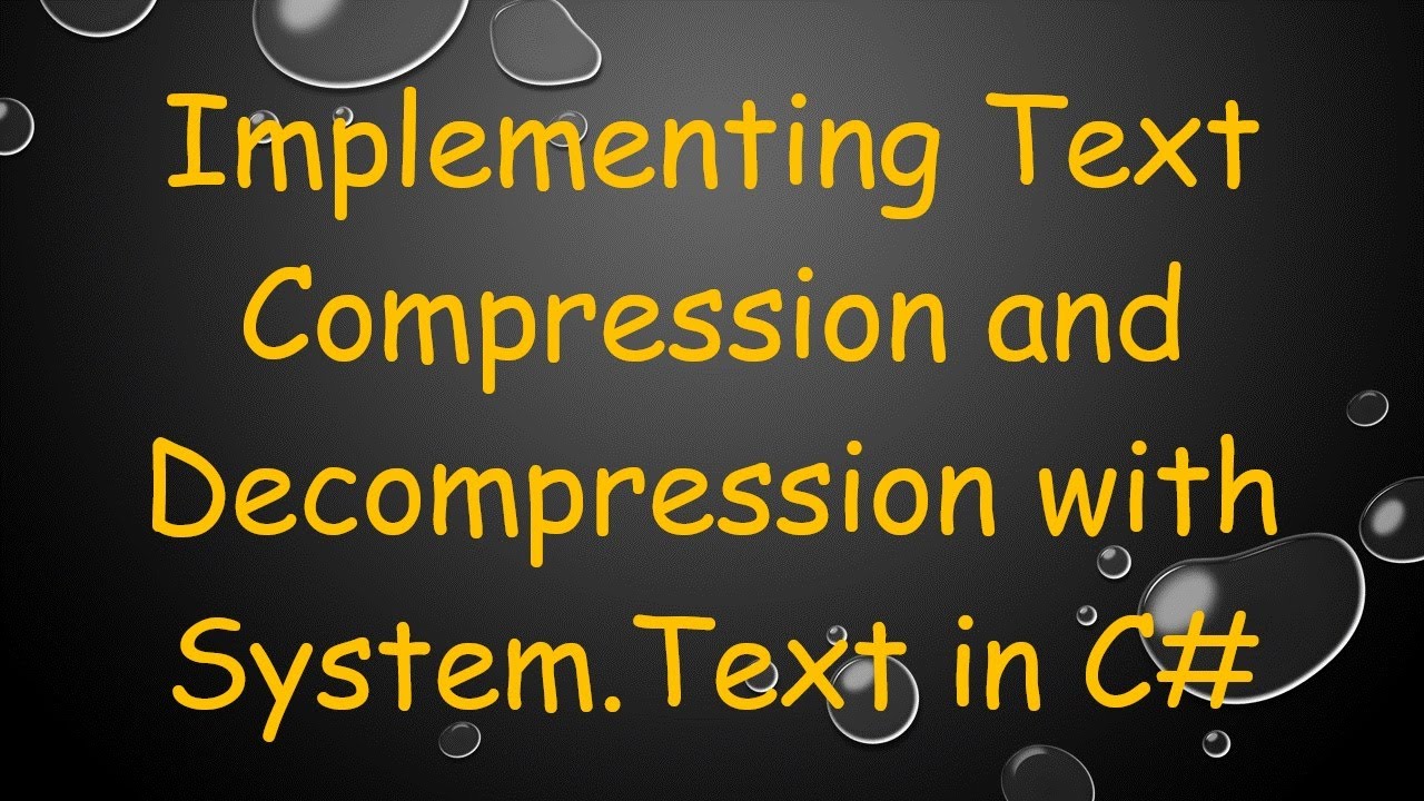 Implementing Text Compression And Decompression With Systemtext In C Youtube
