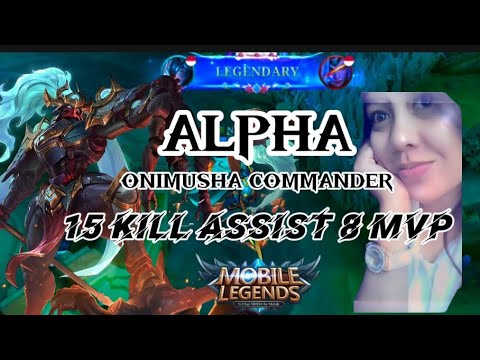 ALPHA HYPER SKIN ONIMUSHA COMMANDER 15 KILL ASSIST 8 MVP TANPA MATI 🤫🤩# ...
