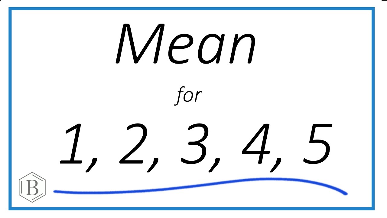 How to Find the Mean (Average) of the Numbers 1, 2, 3, 4, and 5 - YouTube