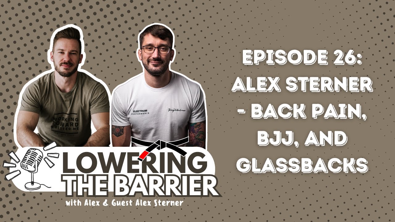 Back Pain, BJJ, and Glassbacks w/ Alex Sterner (Ep 26) - YouTube