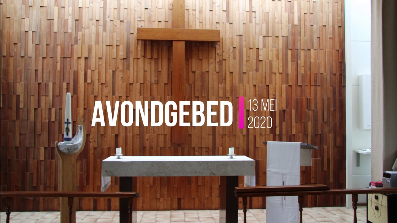 Avondgebed 13 mei 2020 - YouTube