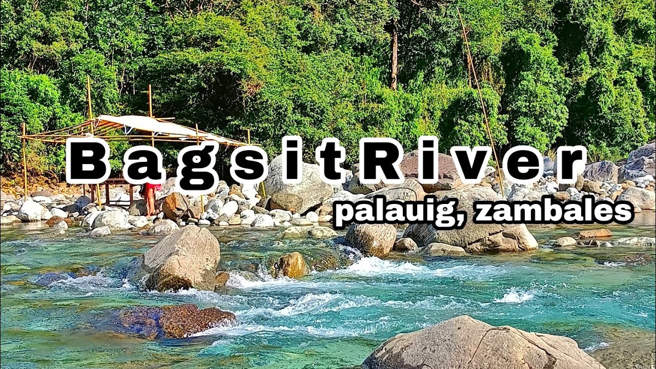 BAGSIT RIVER | Palauig, Zambales - YouTube
