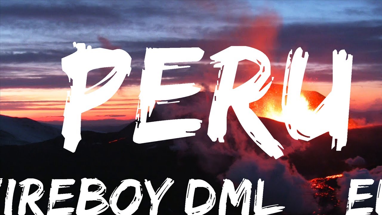 Fireboy DML & Ed Sheeran - Peru (Lyrics) | 30mins with Chilling music ...