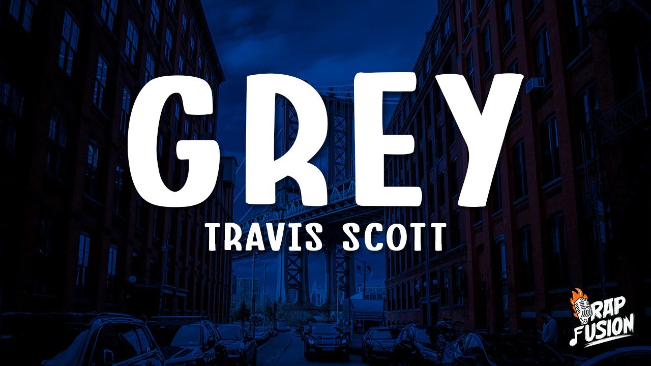 Travis Scott - Grey (Lyrics) - YouTube