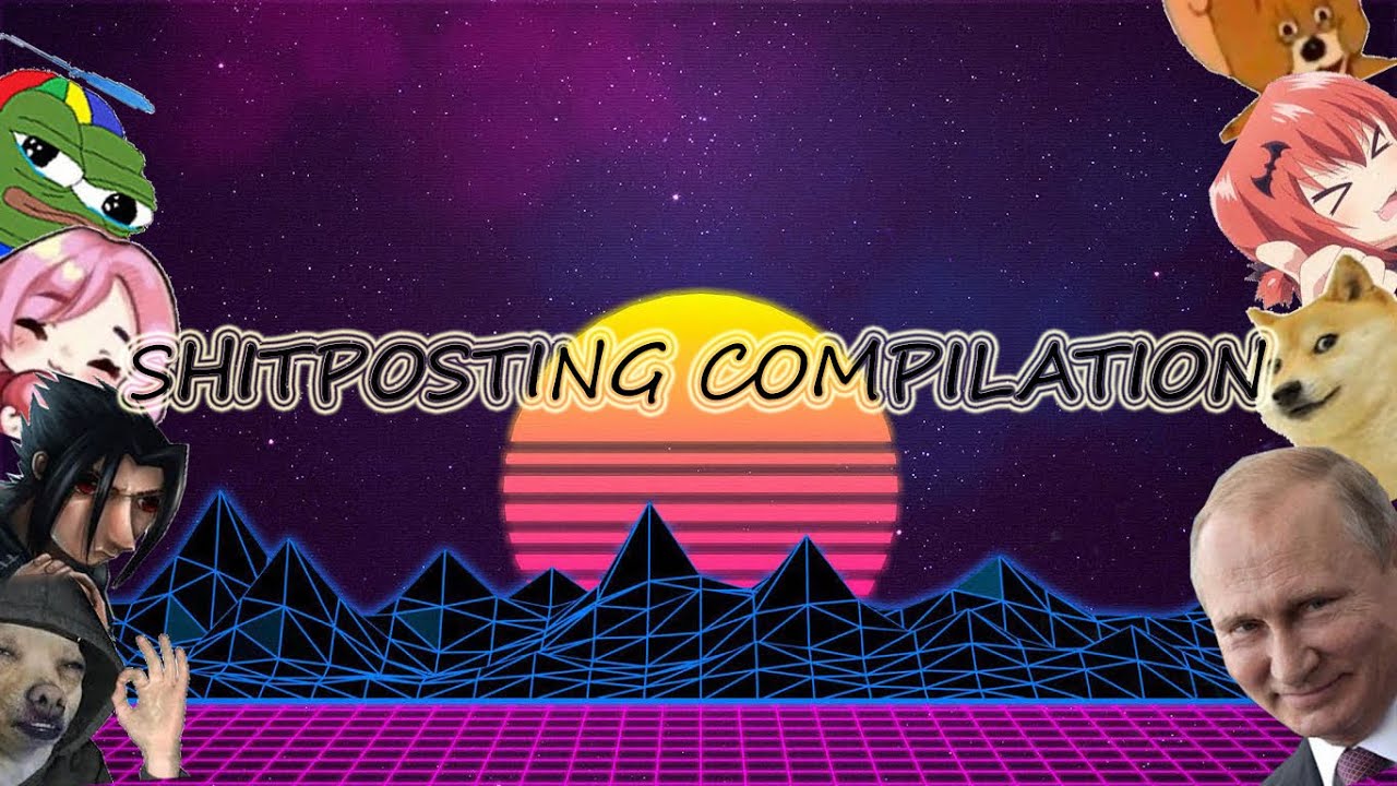 Shitposting Compilation N°1 - YouTube