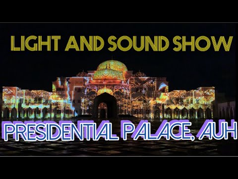LIGHT AND SOUND SHOW AT PRESIDENTIAL PALACE ABU DHABI | INCREDIBLE ...