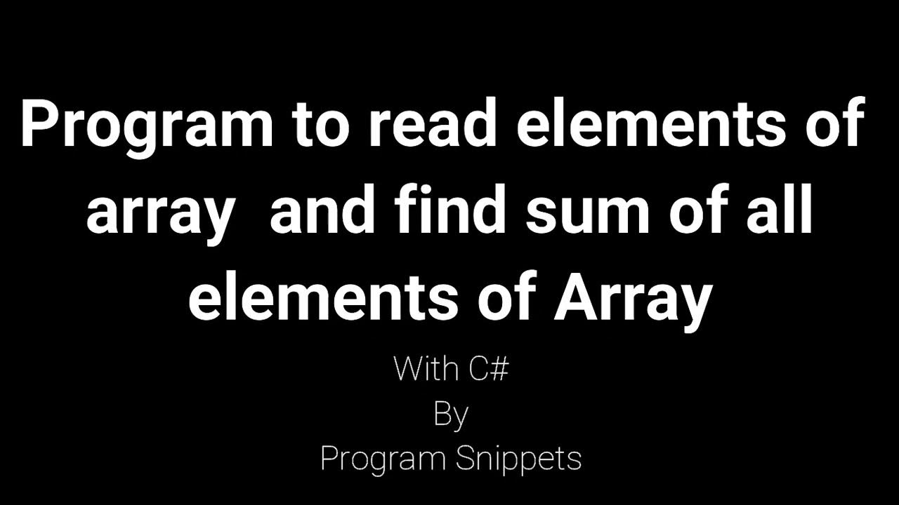 Program to read elements of Array and find sum of elements of array ...