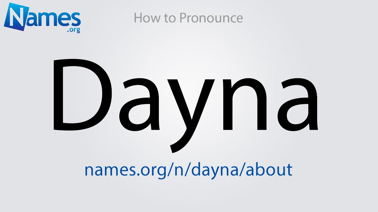 How to Pronounce Dayna - YouTube