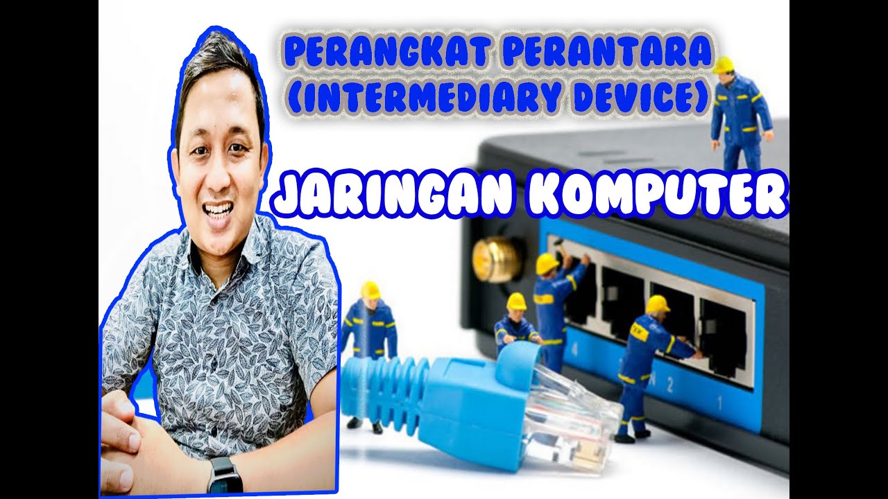 Jaringan Komputer Pertemuan 3 PERANGKAT PERANTARA (INTERMEDIARY DEVICE ...
