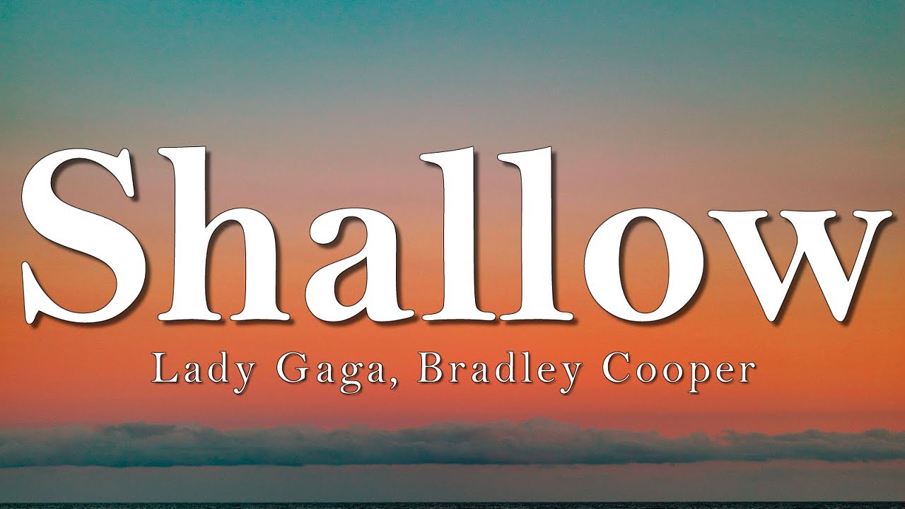 Lady Gaga, Bradley Cooper - Shallow (Lyrics) (A Star Is Born Soundtrack ...